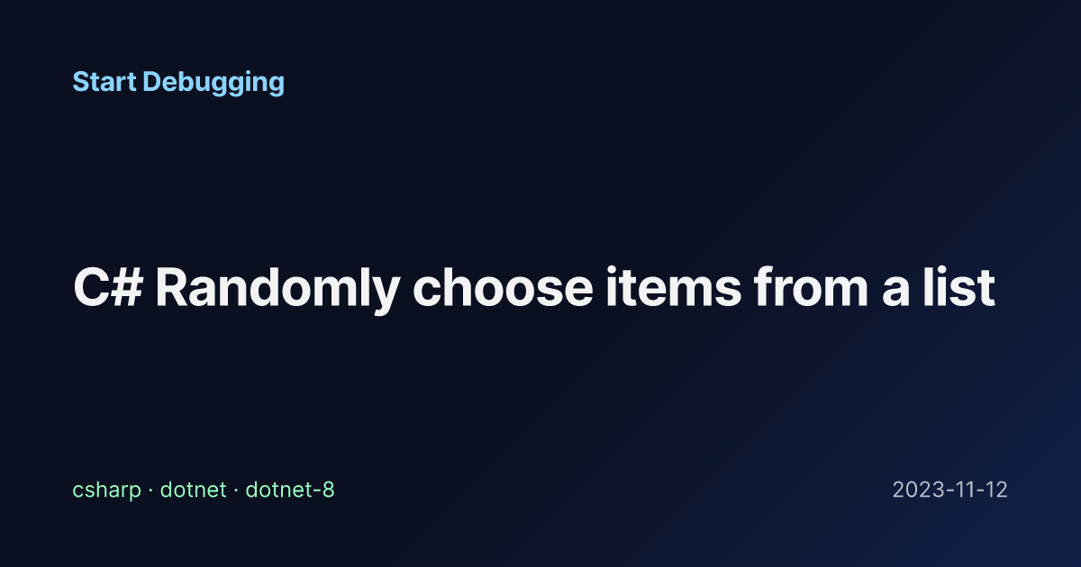 C# Randomly choose items from a list - Start Debugging