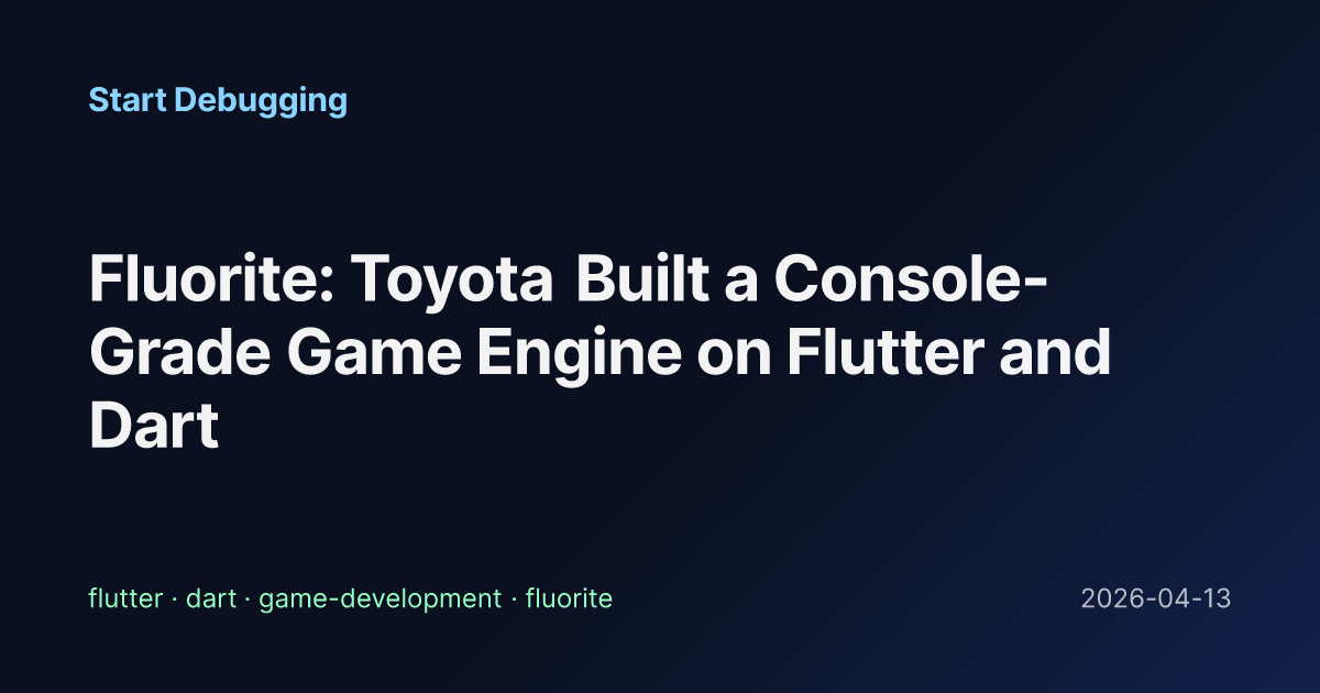 Fluorite: Toyota Built a Console-Grade Game Engine on Flutter and Dart ...