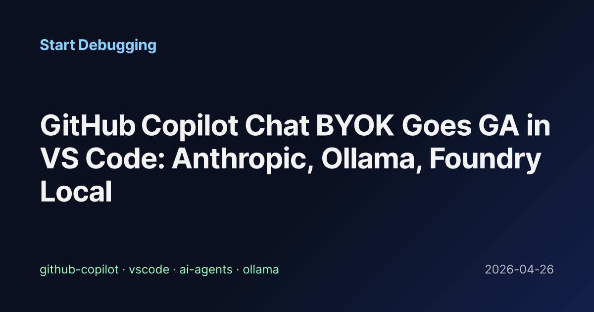 GitHub Copilot Chat BYOK Goes GA in VS Code: Anthropic, Ollama, Foundry ...