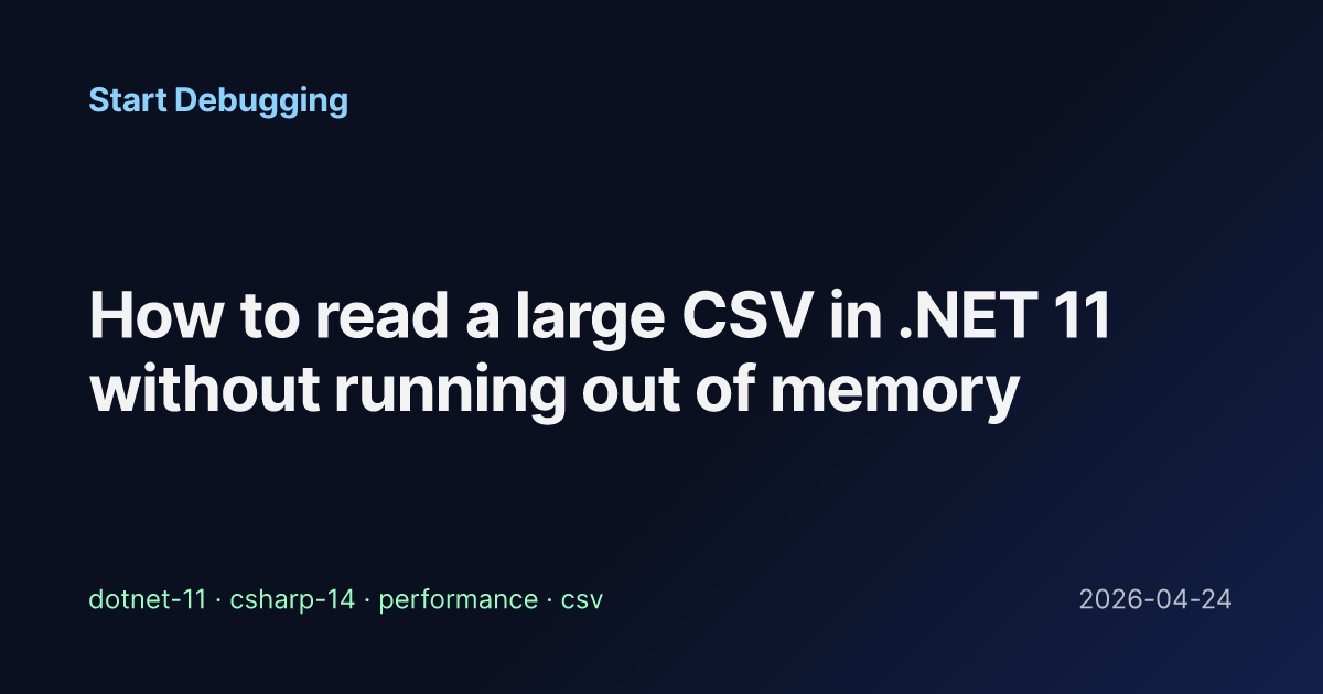 How to read a large CSV in .NET 11 without running out of memory ...