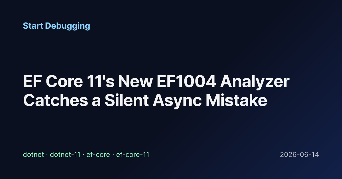 EF Core 11's New EF1004 Analyzer Catches a Silent Async Mistake - Start ...