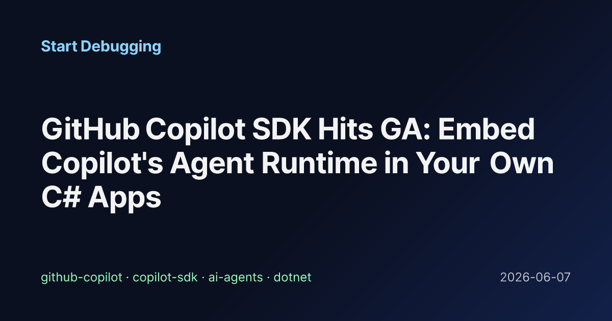 GitHub Copilot SDK Hits GA: Embed Copilot's Agent Runtime in Your Own ...