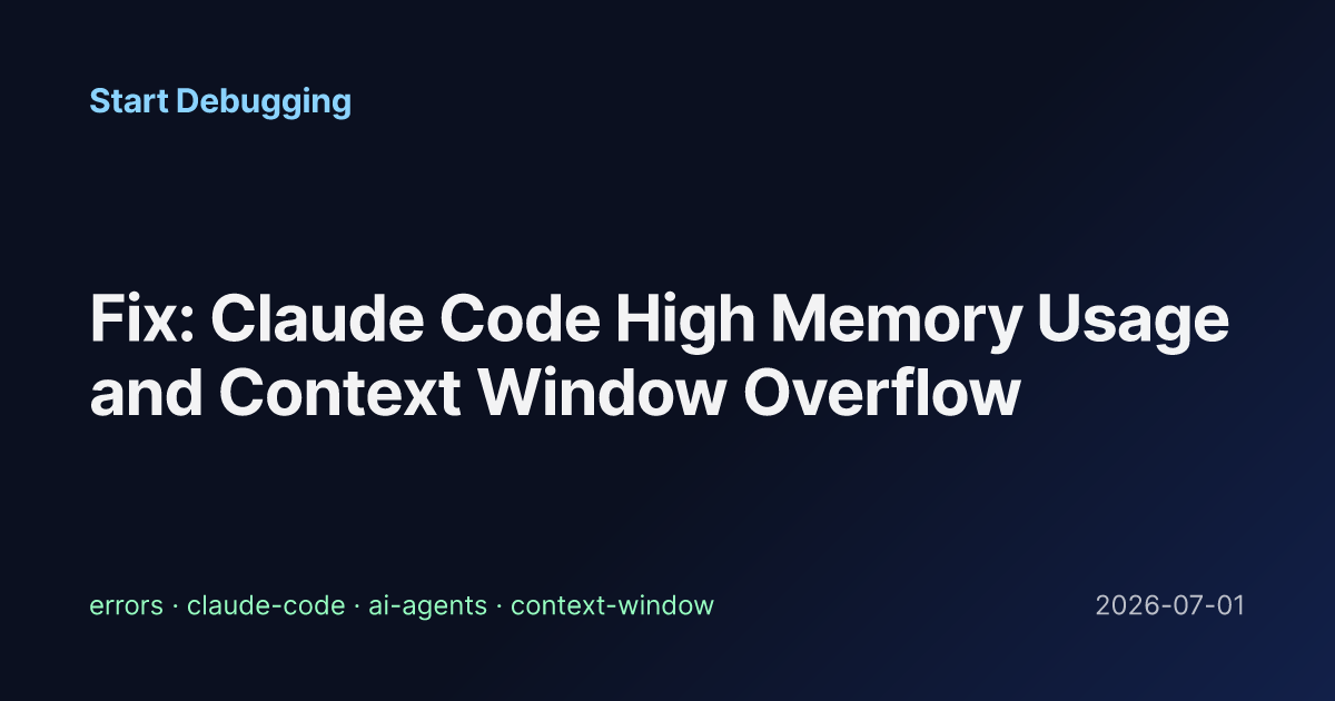 Fix: Claude Code High Memory Usage and Context Window Overflow - Start ...