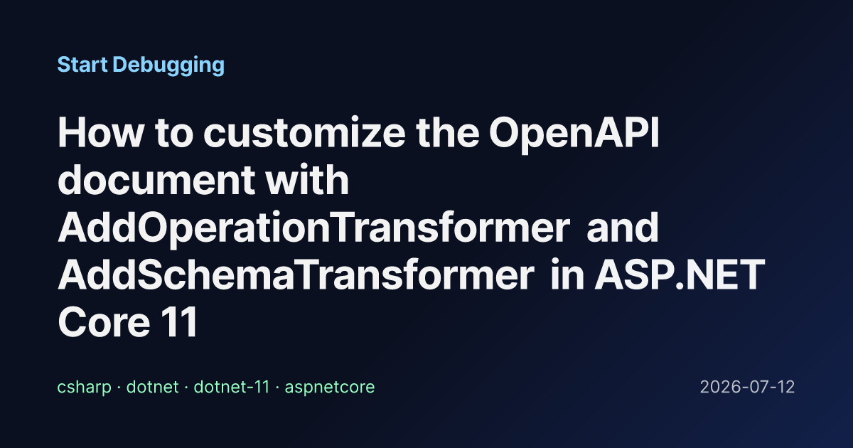 How to customize the OpenAPI document with AddOperationTransformer and ...