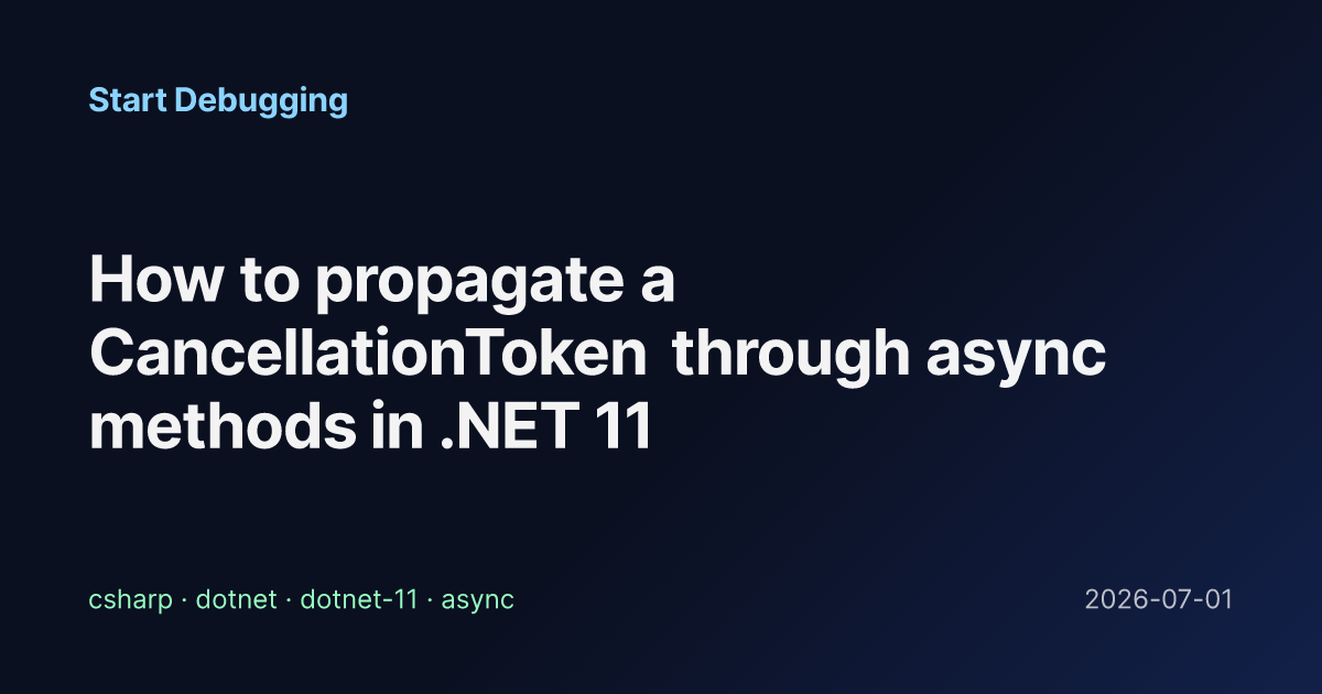 How to propagate a CancellationToken through async methods in .NET 11 ...